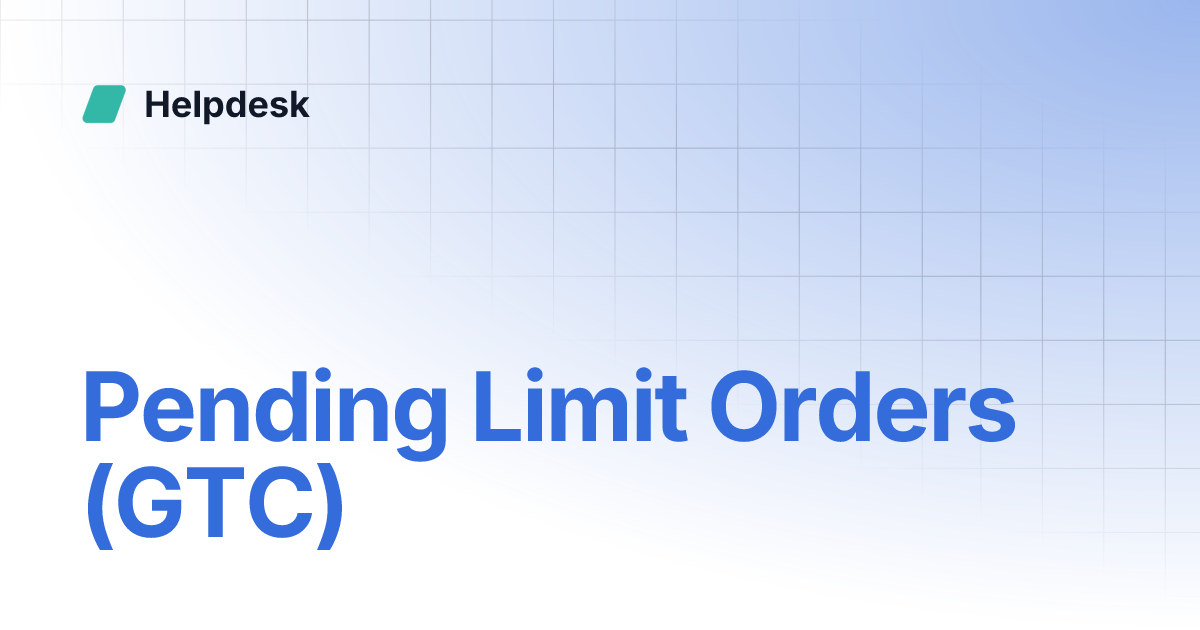 Pending Limit Orders (GTC) | Helpdesk